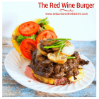 ? The Red Wine Burger: Juicy Gourmet Burger For Wine Lovers