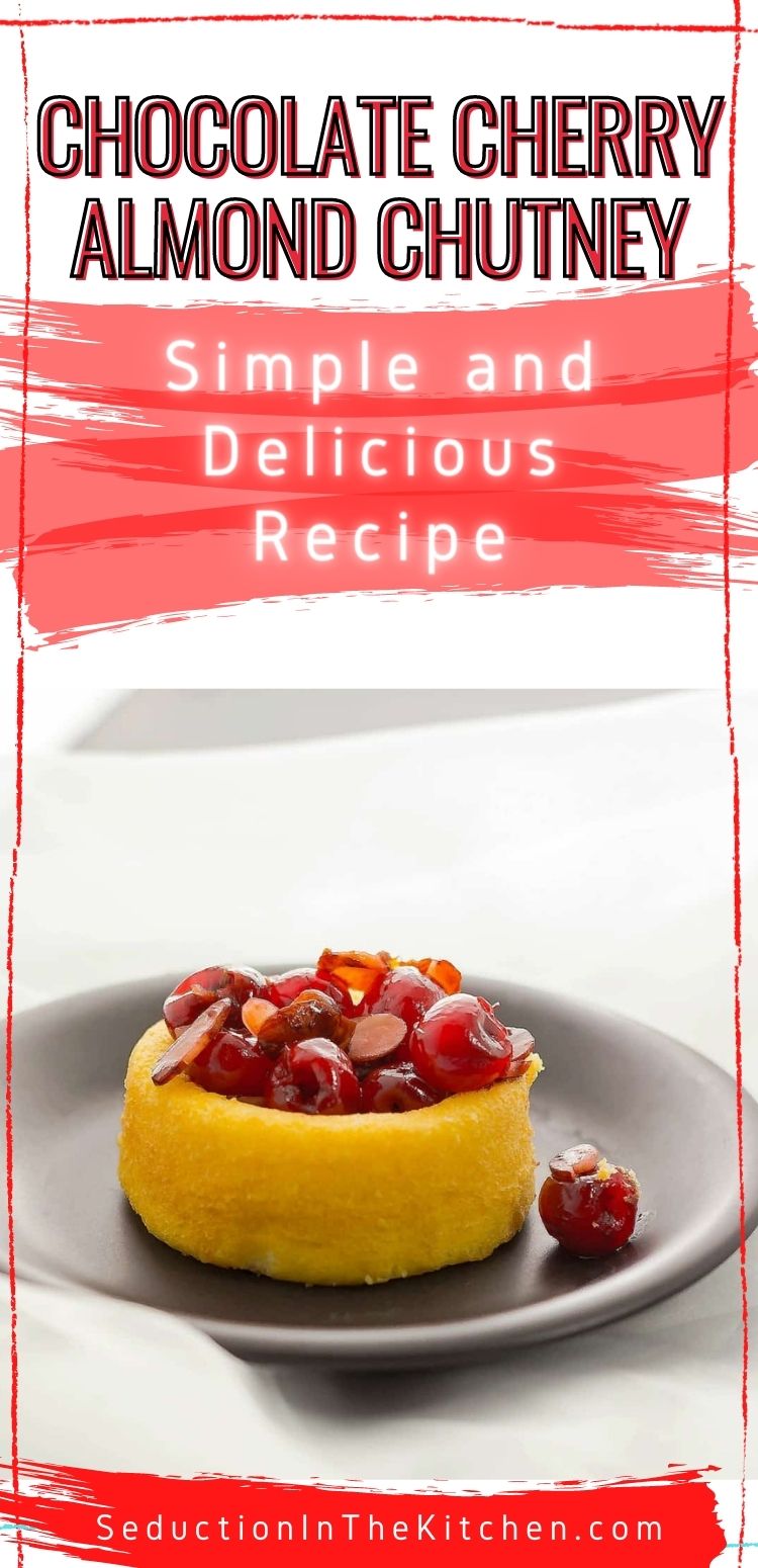 Chocolate Cherry Almond Chutney {Topping For Dessert Cups}